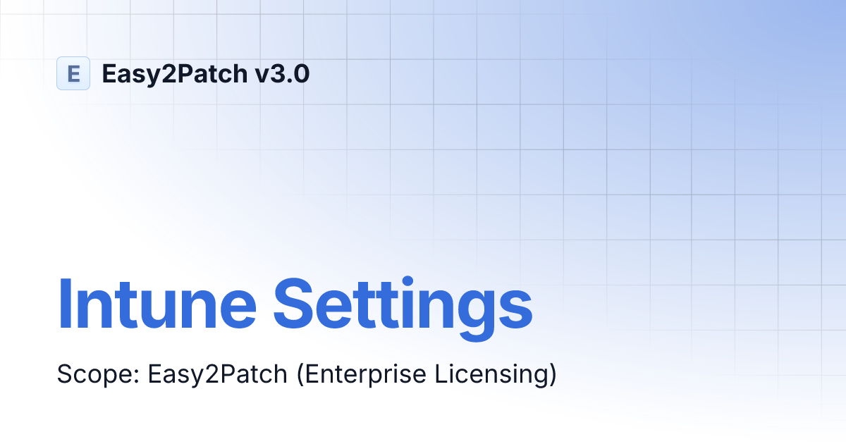Intune Settings | Easy2Patch v3.0