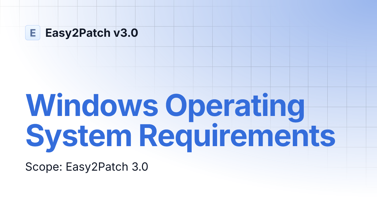Windows Operating System Requirements | Easy2Patch v3.0