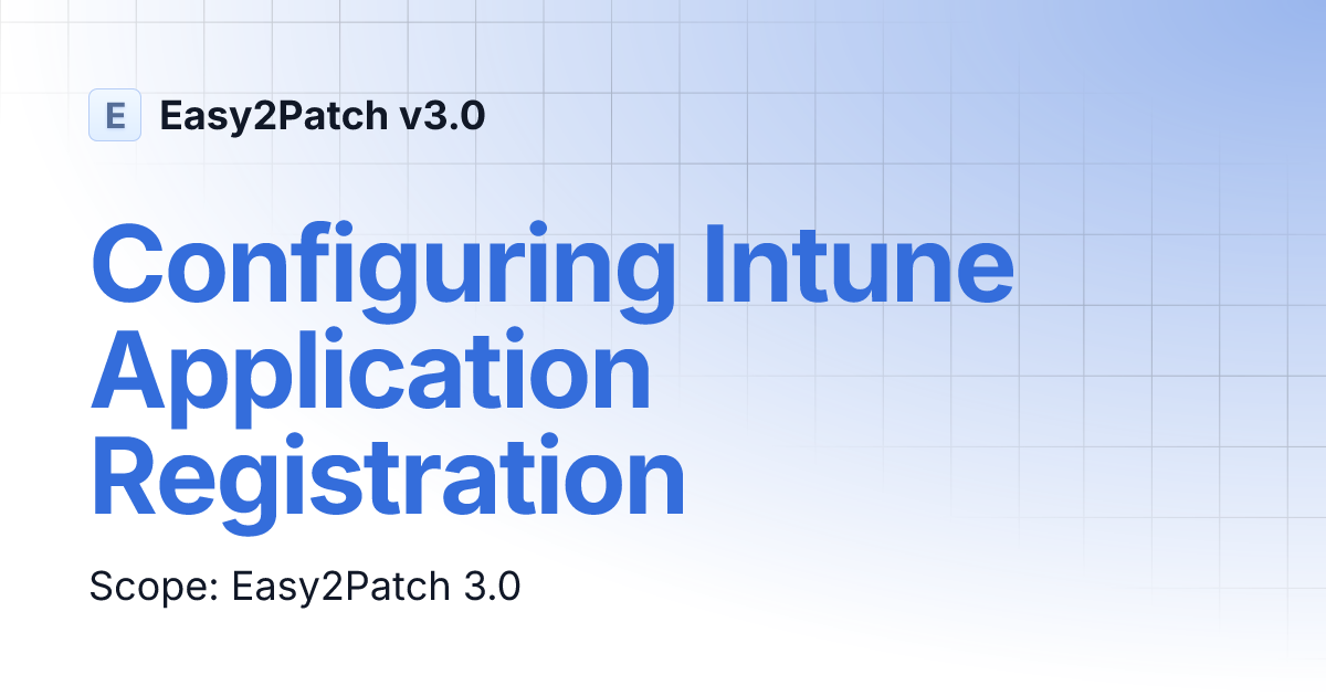 Configuring Intune Application Registration | Easy2Patch v3.0